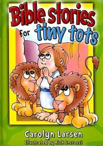 Bible Stories for Tiny Tots: Larsen, Carolyn, Incrocci, Rick ...