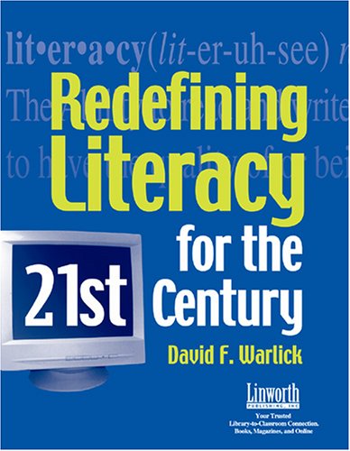 Redefining Literacy for the 21st Century: Warlick, David Franklin ...