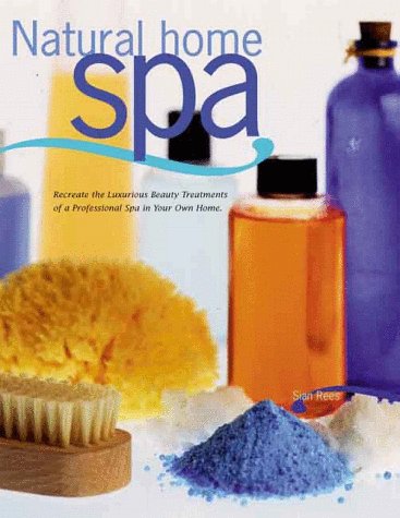 Natural Home Spa: Rees, Sian: 9780806968131: Amazon.com: Books
