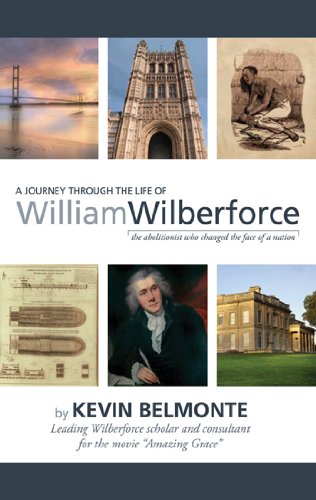 A Journey Through the Life of William Wilberforce: The Abolitionist Who ...