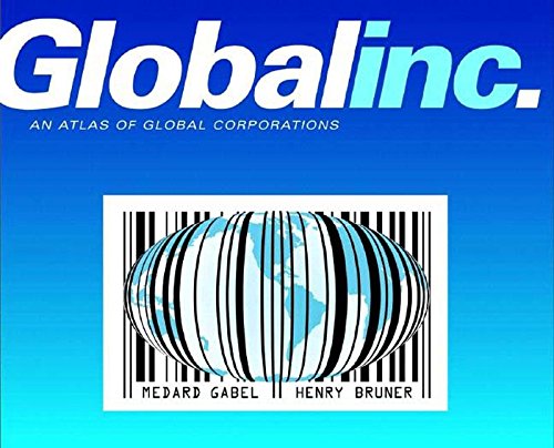 Global Inc.: An Atlas of the Multinational... by Medard Gabel