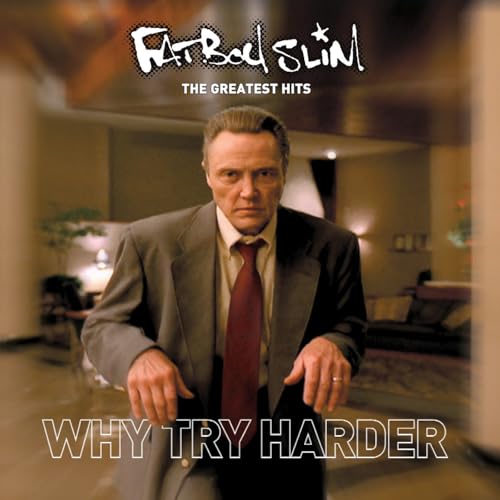 Play The Greatest Hits: Why Try Harder by Fatboy Slim on Amazon Music