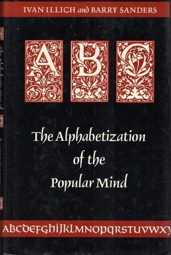 ABC: The Alphabetization of the Popular Mind: Illich, Ivan, Sanders ...