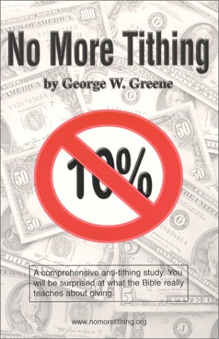 No More Tithing: Greene, George W.: 9780967968902: Amazon.com: Books