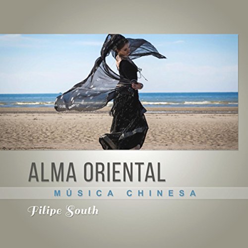 Amazon.com: Alma Oriental (Música Chinesa) : Filipe South: Digital Music