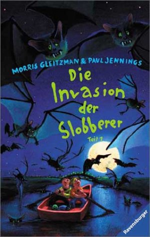 Die Invasion der Slobberer, Teil 1 : Gleitzman, Morris, Jennings, Paul ...