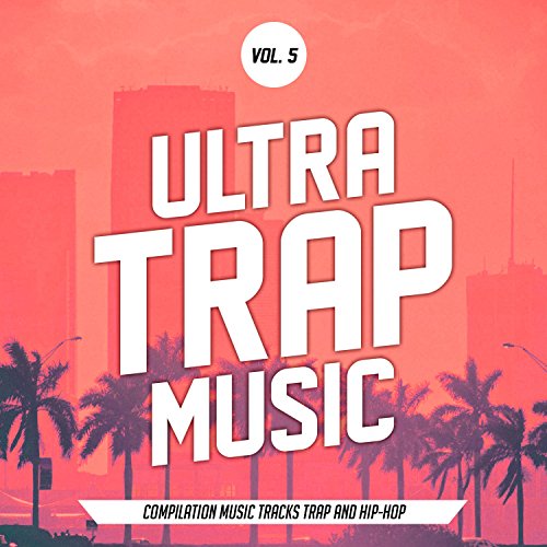 Play Ultra Trap Music, Vol. 5 (All Trap Music) by VARIOUS ARTISTS on ...