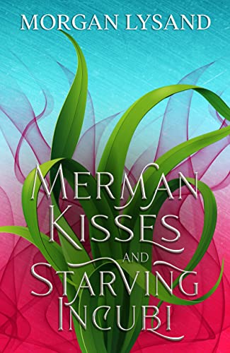 Merman Kisses and Starving Incubi (Sweet Supernaturals Book 1) - Kindle ...