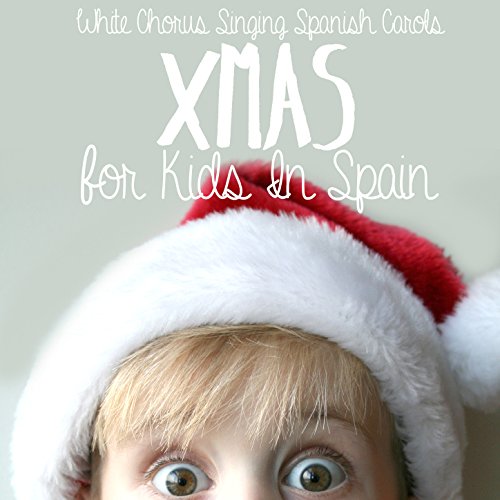 Amazon.com: Xmas For Kids In Spain. White Chorus Singing Spanish Carols ...