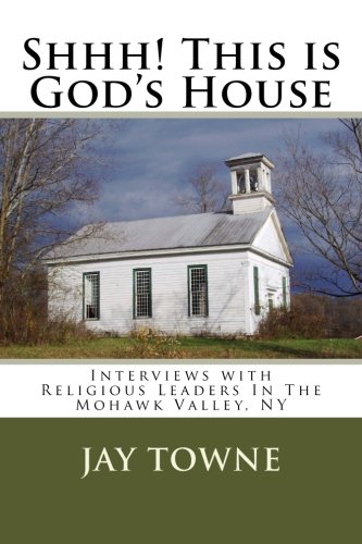 Shhh! This is God's House: Interviews with Religious Leaders In The ...
