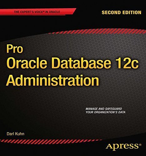Pro Oracle Database 12c Administration (Expert's Voice in Oracle) by Darl Kuhn (2013-07-16 ...