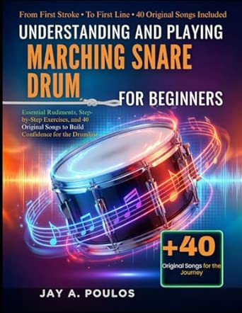 UNDERSTANDING AND PLAYING MARCHING SNARE DRUM FOR BEGINNERS: Essential ...