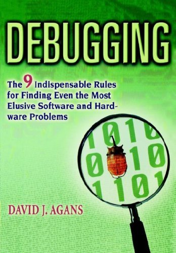 Debugging: The 9 Indispensable Rules for Finding Even the Most Elusive ...
