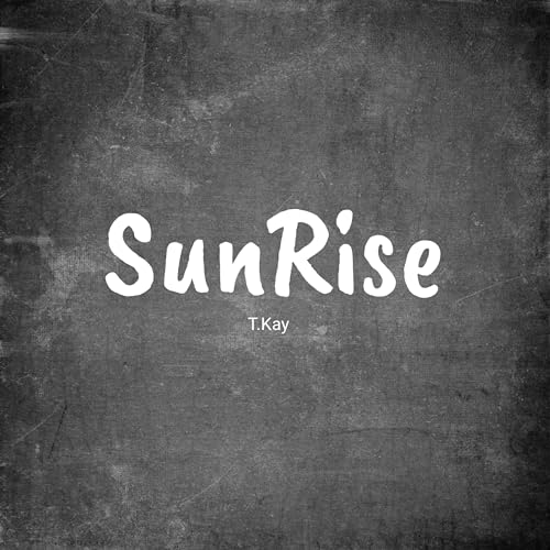 Écouter Sunrise par T.Kay sur Amazon Music Unlimited