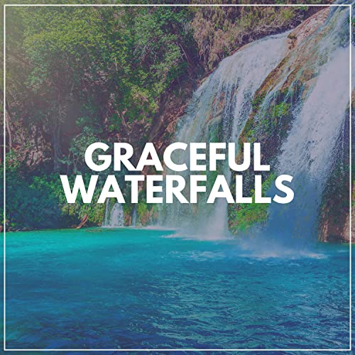 Play Graceful Waterfalls by Water Soundscapes & Waterfall Sounds on ...