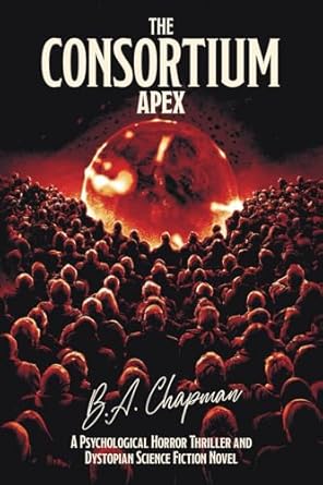 The Consortium - Apex: A Psychological Horror Thriller and Dystopian ...