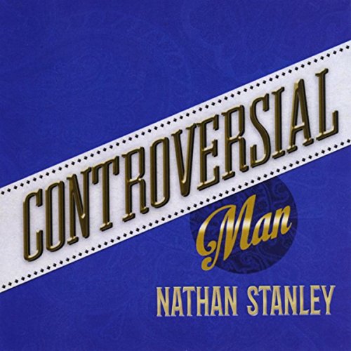 Play Controversial Man by Nathan Stanley on Amazon Music
