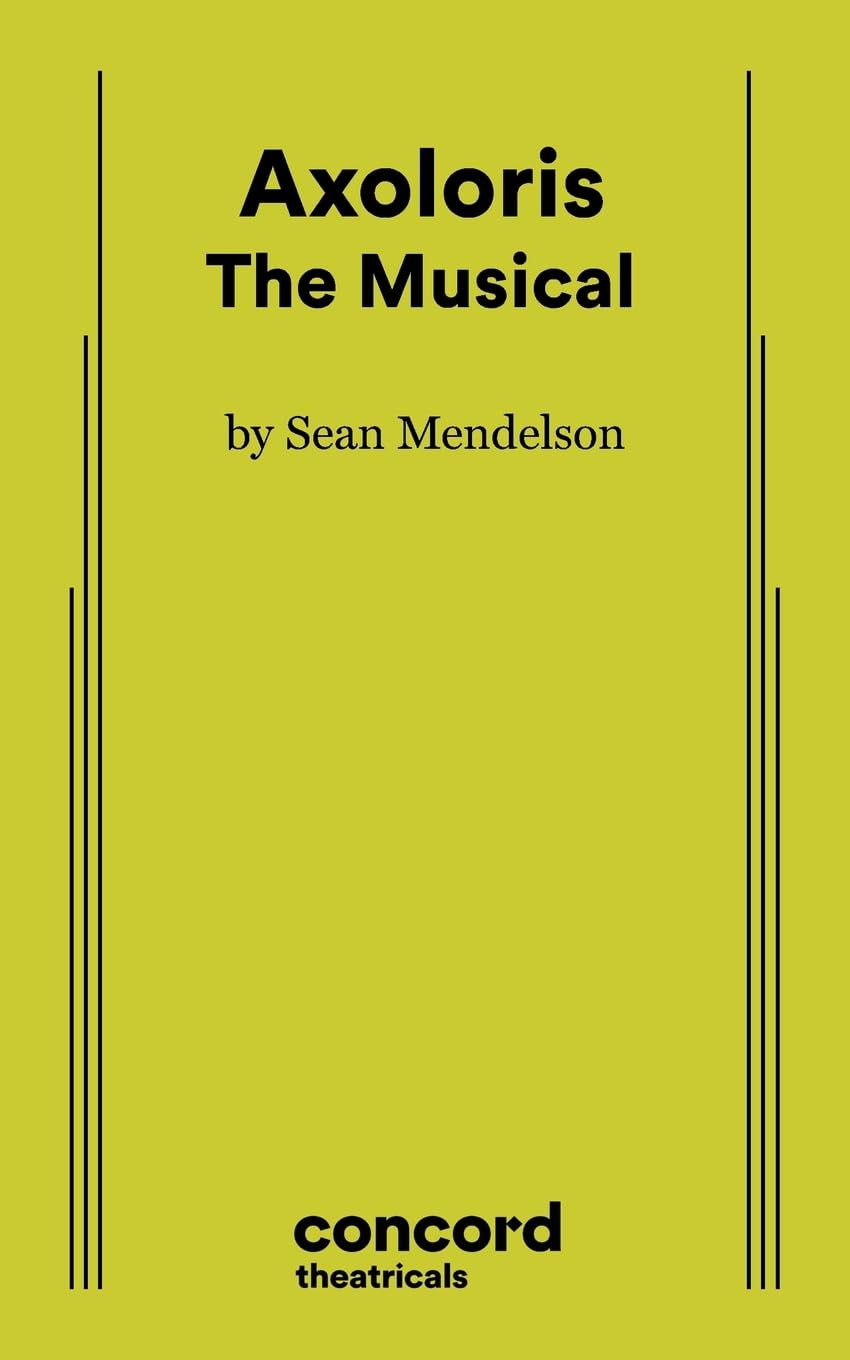 Amazon.com: Axoloris: The Musical: 9780573711077: Mendelson, Sean: Books