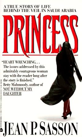 Princess: a True Story of Life behind the Veil in Saudi Arabia : Sasson ...