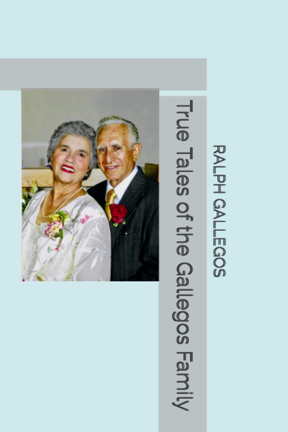 True Tales of the Gallegos Family: GALLEGOS, RALPH, Gallegos, Adolph ...