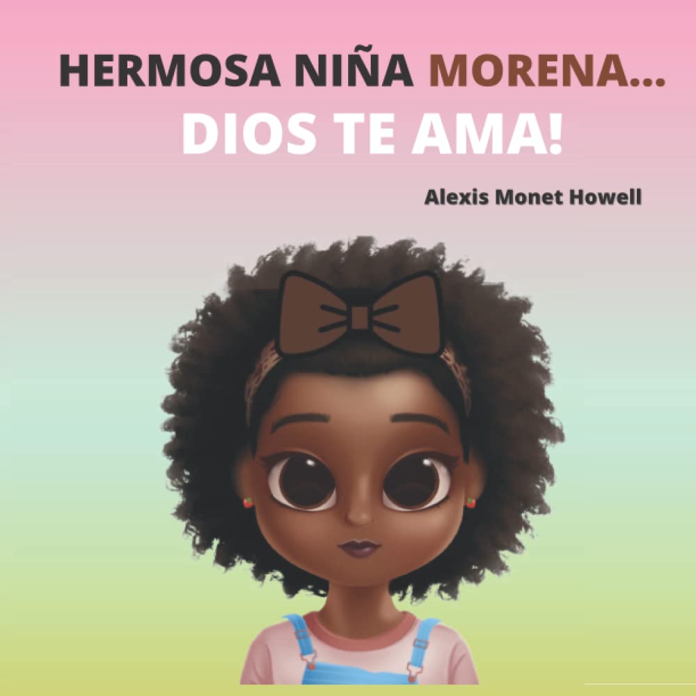 Hermosa Niña Morena, Dios te ama (Spanish Edition): Howell, Alexis M ...