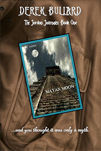 Mayan Moon (The Jordon Journals: Book 1) - Kindle edition by Derek ...