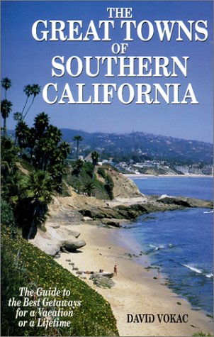 The Great Towns of Southern California: The Guide to the Best Getaways ...