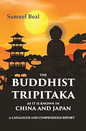 The Buddhist Tripitaka As It Is Known In China And Japan: A Catalogue ...