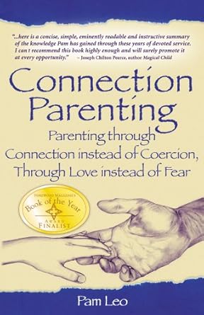 Connection Parenting: Parenting Through Connection Instead of Coercion ...