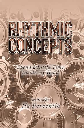 Rhythmic Concepts: Spend a Little Time Inside my Head - Kindle edition ...