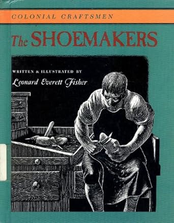 The Shoemakers (Colonial American Craftsmen): Fisher, Leonard Everett ...
