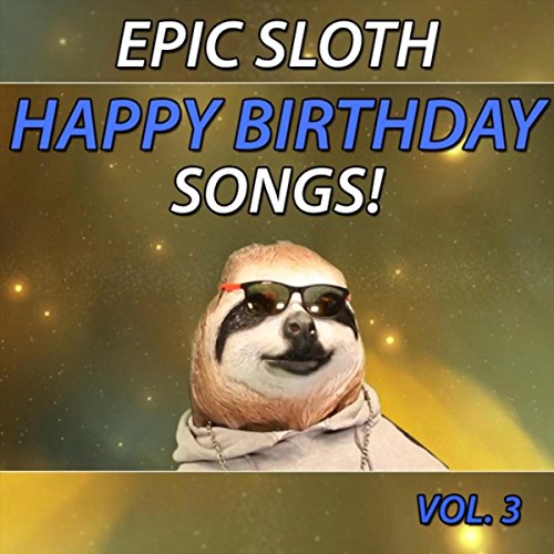 Play Epic Sloth Happy Birthday Songs, Vol. 3 by Epic Happy Birthdays on ...