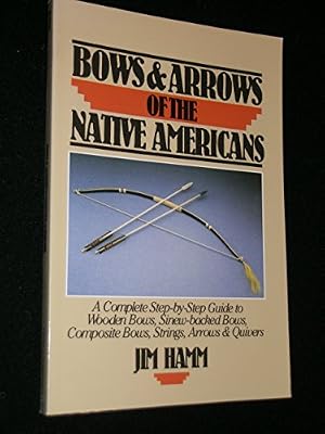Encyclopedia of Native American Bows, Arrows, and Quivers, Volume 2 ...