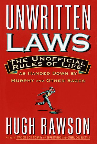 Unwritten Laws: The Unofficial Rules of Life as Handed Down by Murphy ...