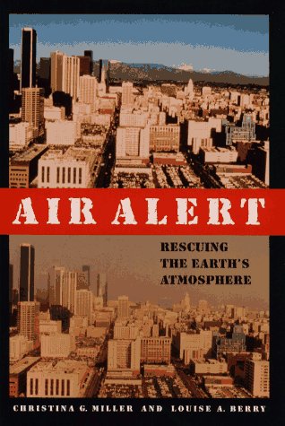 Air Alert: Rescuing Earth's Atmosphere: Miller, Christina G., Berry ...