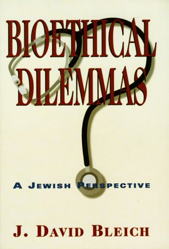Bioethical Dilemmas: Bleich, J. David, Bleich, David: 9780881254730 ...