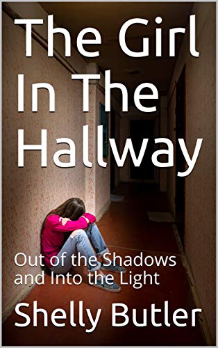 Amazon.com: The Girl In The Hallway: Out of the Shadows and Into the ...