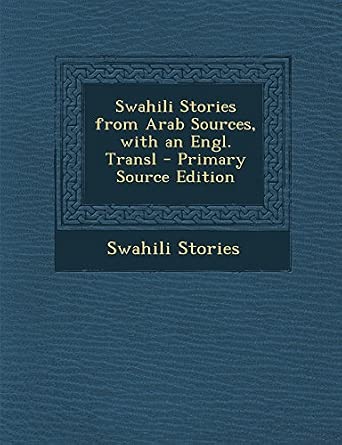 Swahili Stories from Arab Sources, with an Engl. Transl: Amazon.co.uk ...
