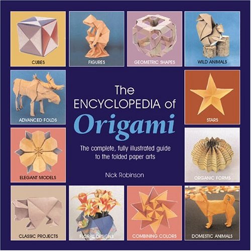 The Encyclopedia Of Origami: The Complete, Fully Illustrated Guide to ...