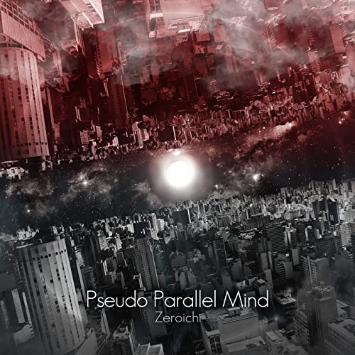 Écouter Pseudo Parallel Mind par ZEROICHI sur Amazon Music Unlimited