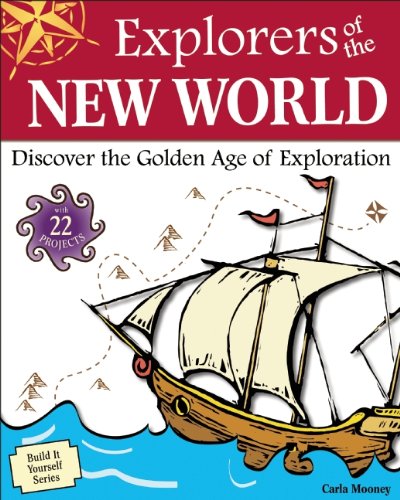 Explorers of the New World: Discover the Golden Age of Exploration With ...