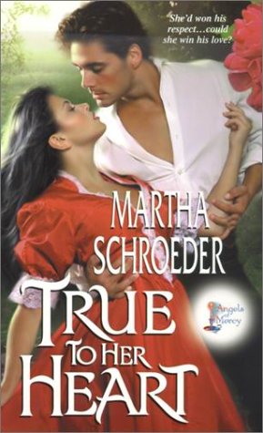 True to Her Heart (Angels of Mercy) (Ballad Romances): Martha Schroeder ...