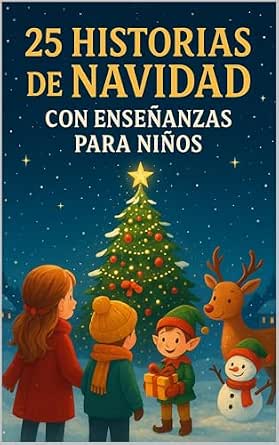25 Historias de Navidad con Enseñanzas para Niños: Cuentos Cortos para ...
