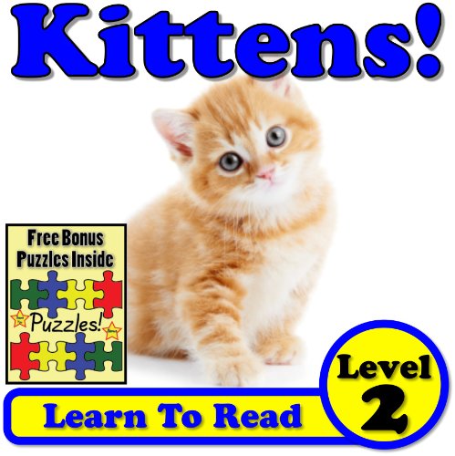 Children's Book: "Kittens! Learn About Kittens While Learning To Read ...