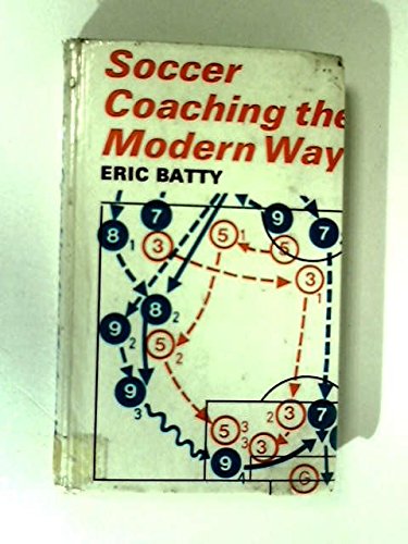 Soccer Coaching the Modern Way: Eric Batty: Amazon.com: Books