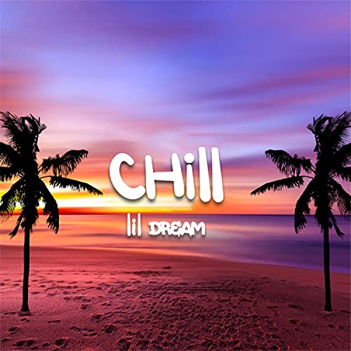 Chill de Lil Dream en Amazon Music Unlimited
