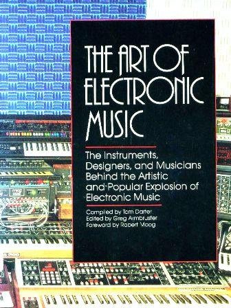 The Art of Electronic Music: Darter, Tom, Armbruster, Greg ...