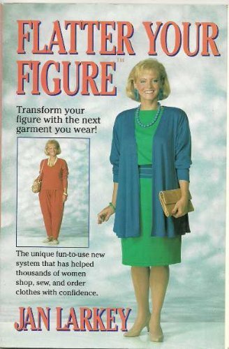 Flatter your figure: Jan Larkey: 9780133217957: Amazon.com: Books