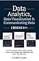 Data Analytics, Data Visualization & Communicating Data: 3 books in 1: Learn the Processes of ...