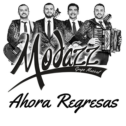 Amazon.com: Ahora Regresas : Modazz Grupo Musical: Digital Music
